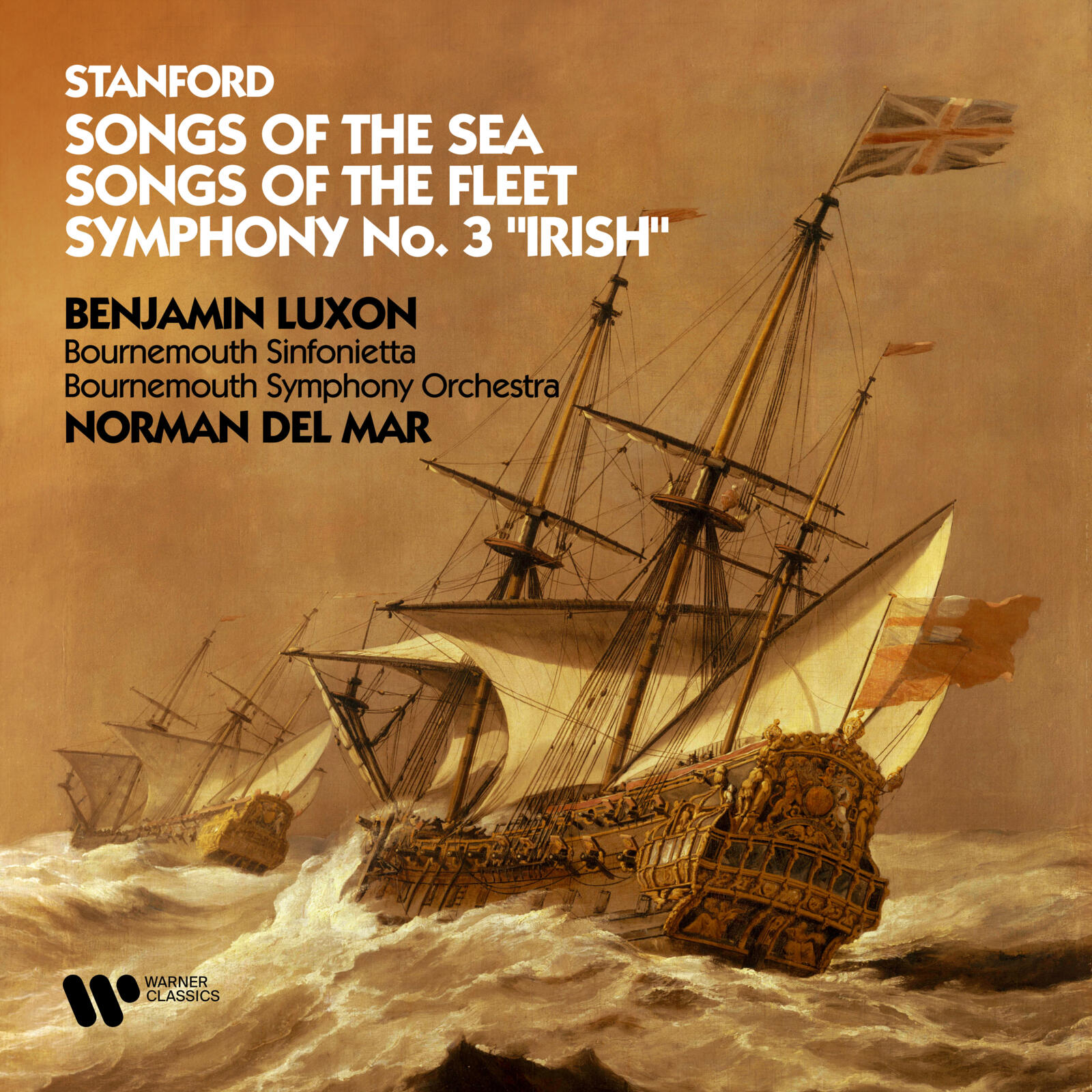 Stanford: Songs of the Sea, Songs of the Fleet & Symphony No. 3 “Irish ...