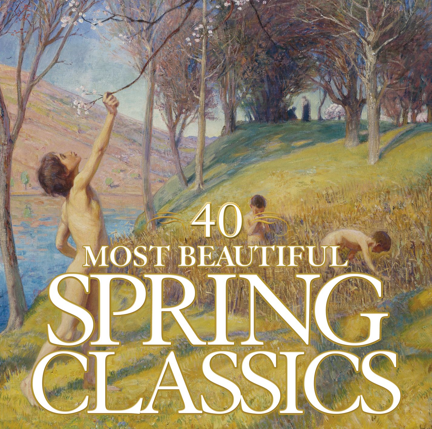 40 Most Beautiful Spring Classics | Warner Classics